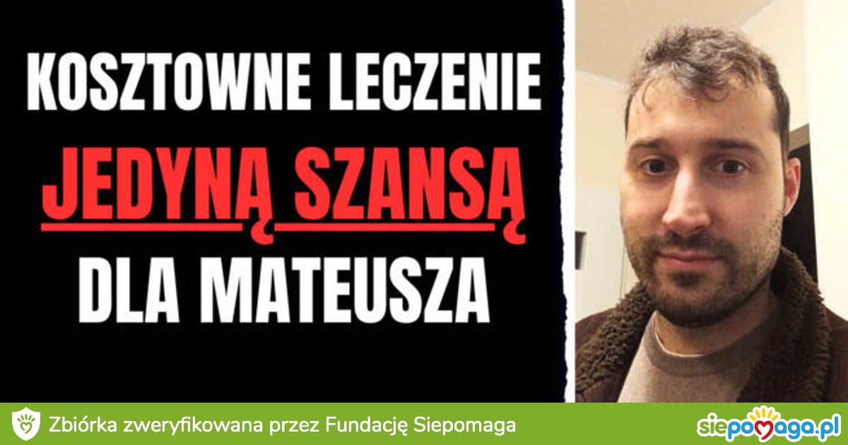 Mateusz Zalewski - zbiórka charytatywna | Siepomaga.pl